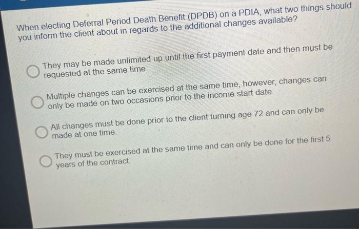 Solved When electing Deferral Period Death Benefit (DPDB) on | Chegg.com