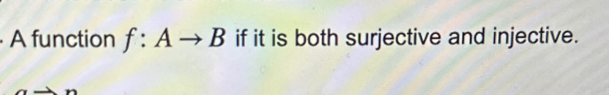 Solved A function f:A→B ﻿if it is both surjective and | Chegg.com