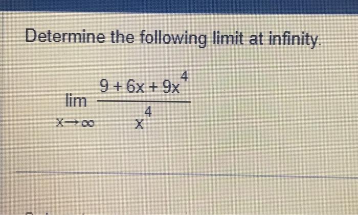 Solved Determine the following limit at infinity. | Chegg.com