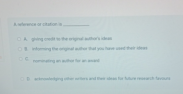 Solved A reference or citation is A. ﻿giving credit to the | Chegg.com