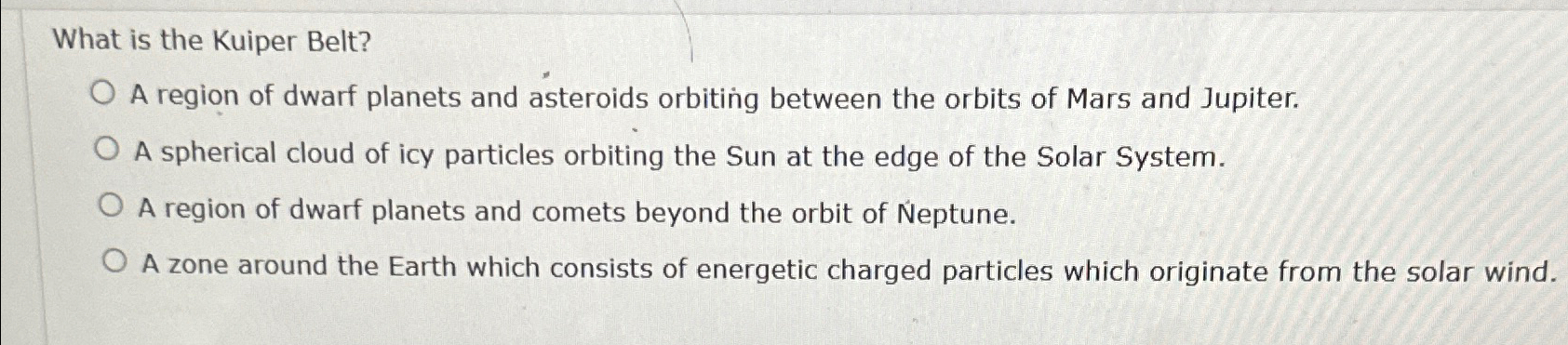 Solved What is the Kuiper Belt?A region of dwarf planets and | Chegg.com