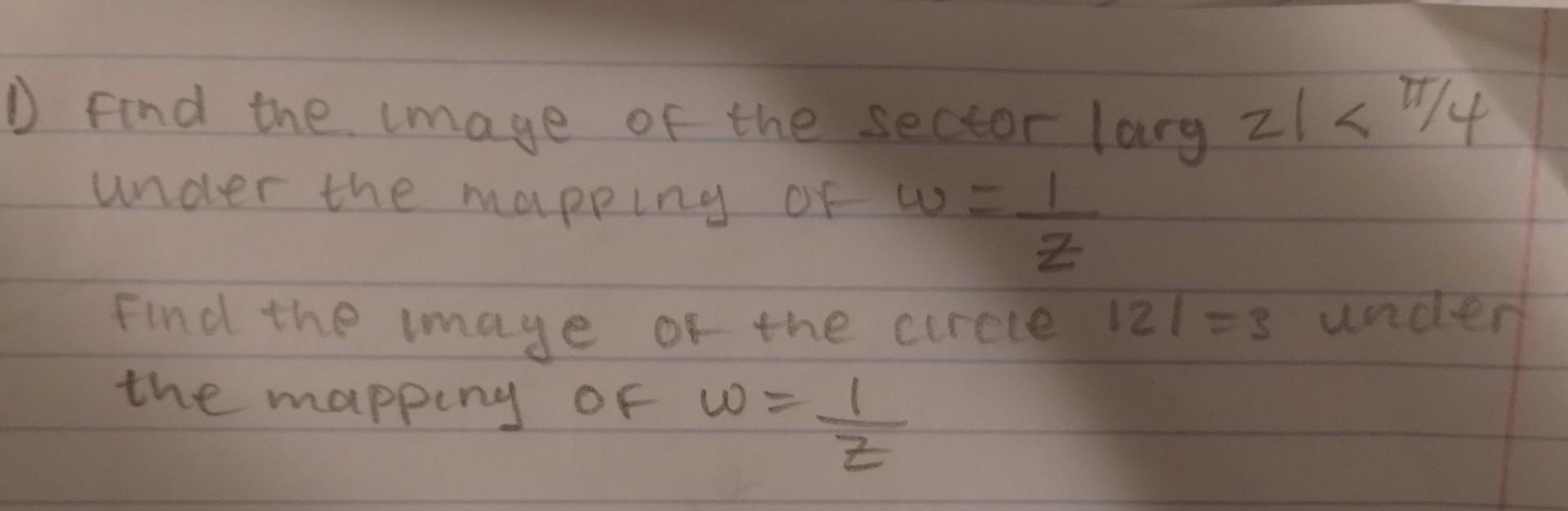 Solved 1) Find the imaye of the sector ∣argz∣