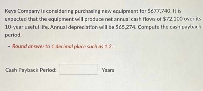 Solved Keys Company is considering purchasing new equipment | Chegg.com