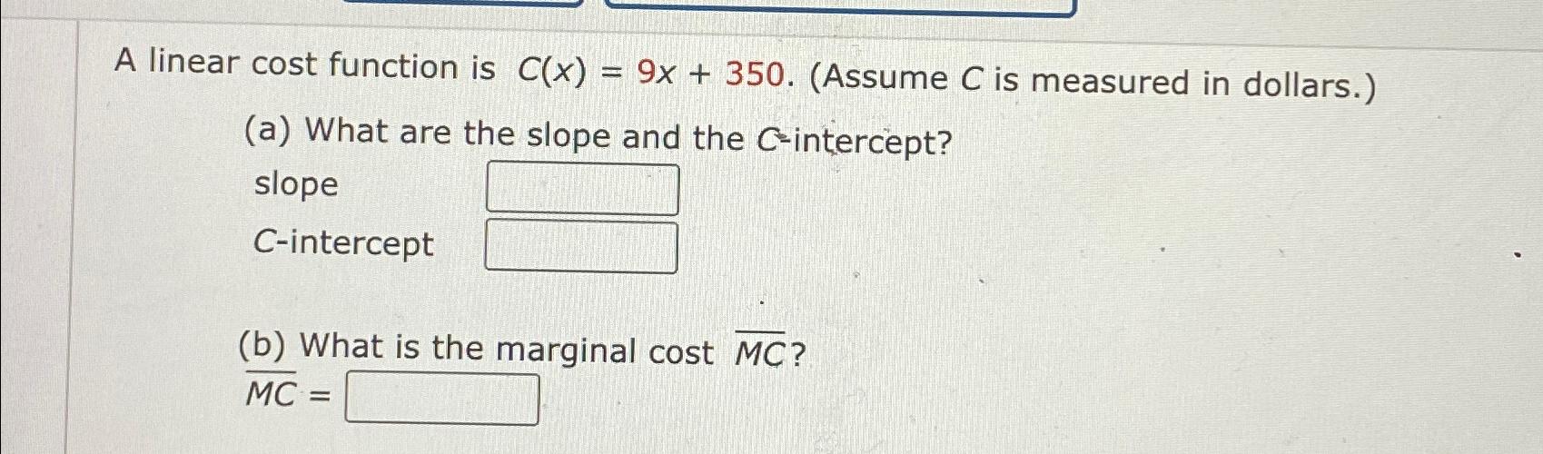 Solved A linear cost function is C(x)=9x+350. (Assume C ﻿is | Chegg.com