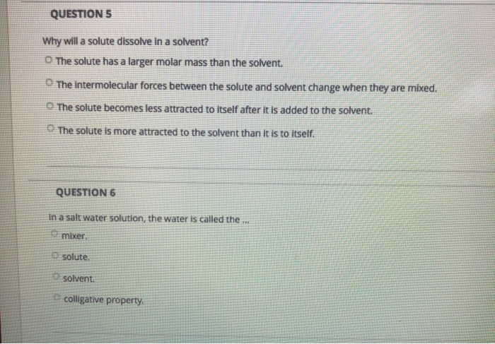 Solved QUESTION 5 Why will a solute dissolve in a solvent? | Chegg.com