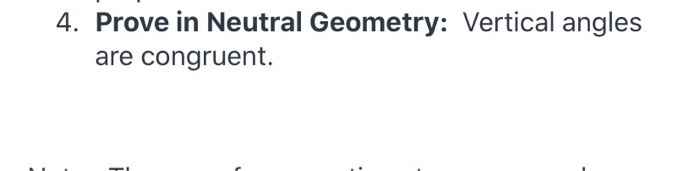 Solved 4. Prove in Neutral Geometry: Vertical angles are | Chegg.com
