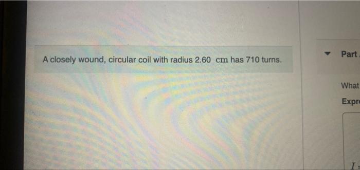 Solved Part A closely wound, circular coil with radius 2.60 | Chegg.com