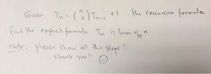 Solved Given Tn=(n2)Tn−1+1 the recenssive formula find the | Chegg.com