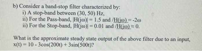 Solved b) Consider a band-stop filter characterized by: i) A | Chegg.com