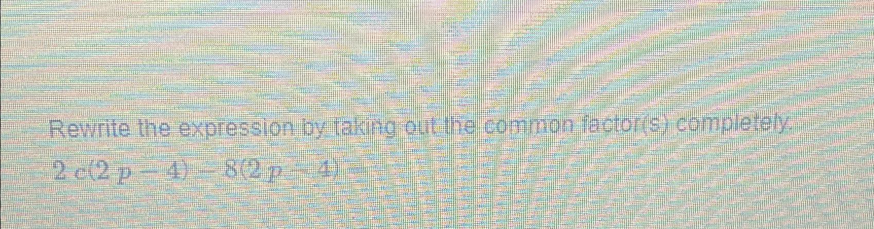 Solved Rewrite the expression by taking out the common | Chegg.com