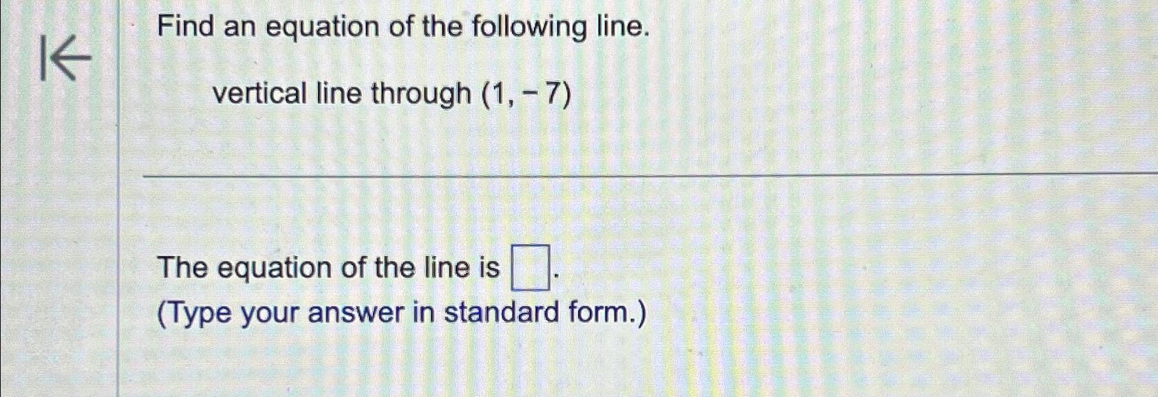 Solved Find an equation of the following line.vertical line | Chegg.com