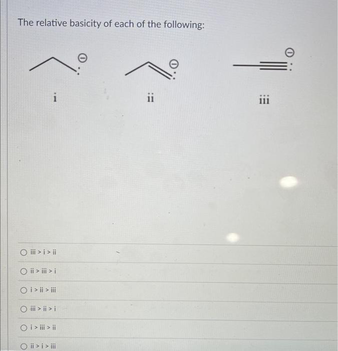 Solved The relative basicity of each of the following: i ii | Chegg.com