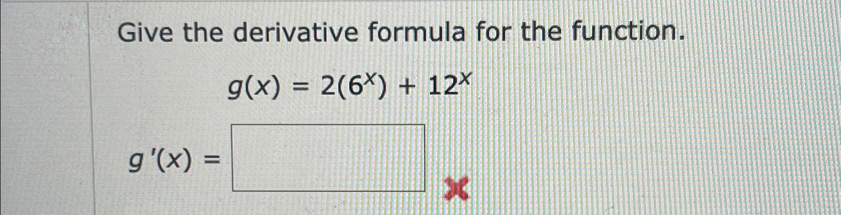 Solved Give the derivative formula for the function.g'(x)= | Chegg.com