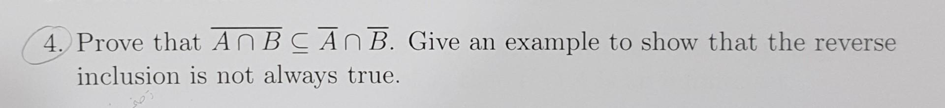 Solved 4. Prove that A∩B⊆Aˉ∩Bˉ. Give an example to show that | Chegg.com