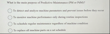 Solved What is the main purpose of Predictive Maintenance | Chegg.com