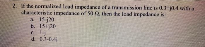 Solved 2. If the normalized load impedance of a transmission | Chegg.com