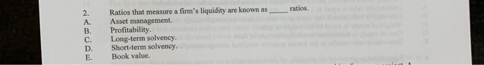 Solved ratios. Ratios that measure a firm's liquidity are | Chegg.com