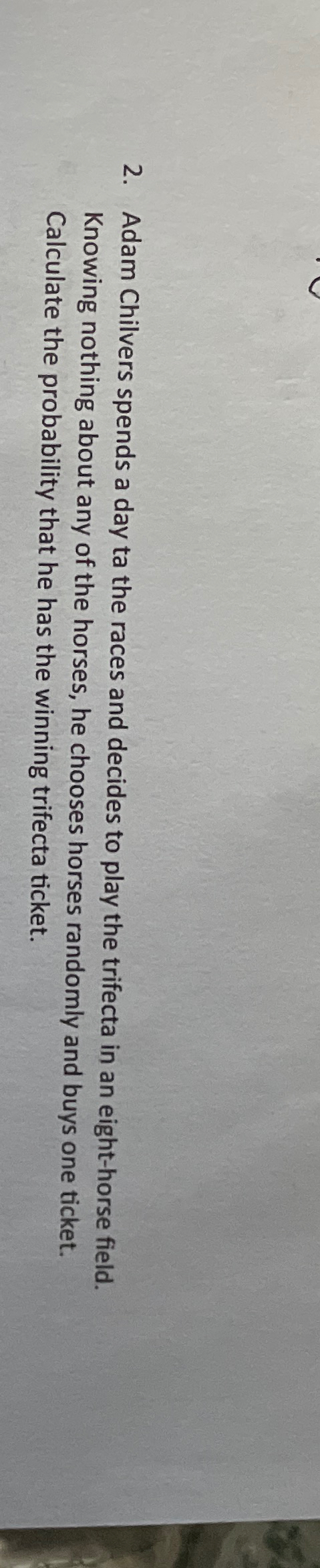 Solved Adam Chilvers spends a day ta the races and decides | Chegg.com