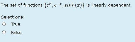 Solved The set of functions {ex,e-x,sinh(x)} ﻿is linearly | Chegg.com
