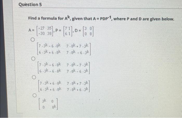 Solved Find a formula for Ak, given that A=PDP−1, where P | Chegg.com
