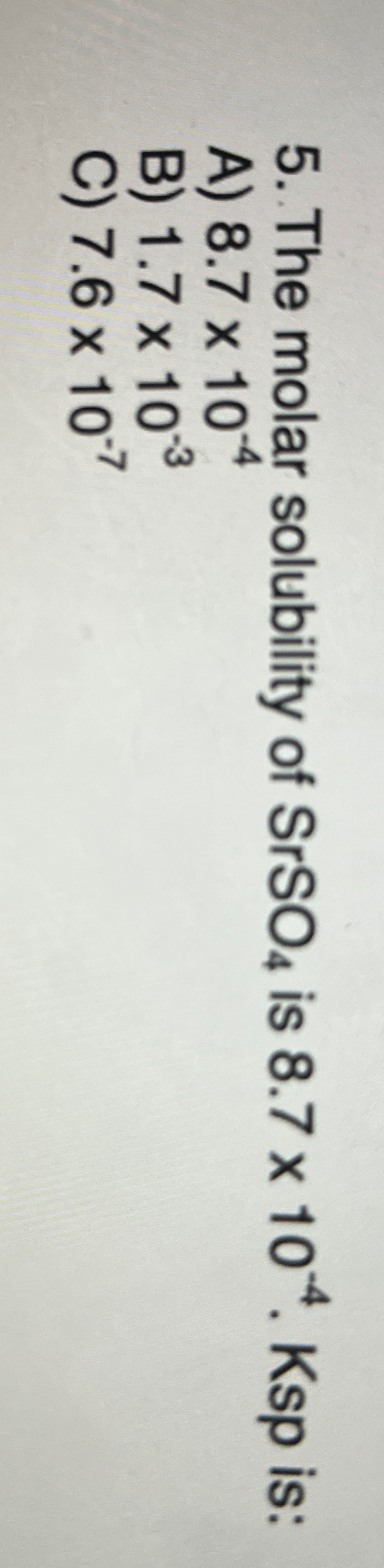 The molar solubility of SrSO4 ﻿is 8.7×10-4.Ksp | Chegg.com