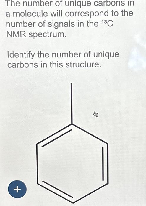 Solved The number of unique carbons in a molecule will | Chegg.com