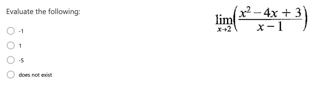 Solved Evaluate the following: limx→2(x2-4x+3x-1) | Chegg.com