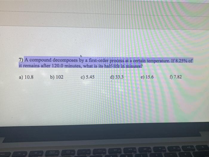 Solved 7) A compound decomposes by a first-order process at | Chegg.com