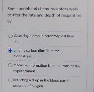 Solved Some peripheral chemoreceptors work to alter the rate | Chegg.com