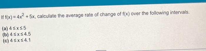 Solved If f(x)=4x2+5x, calculate the average rate of change | Chegg.com