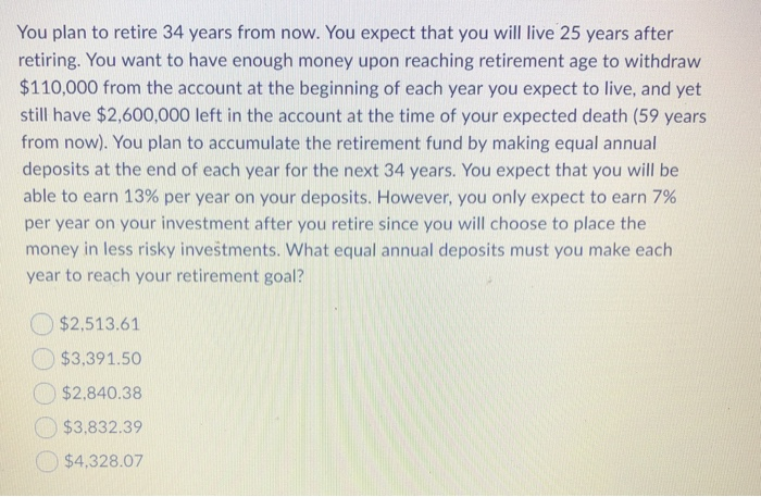 Solved You plan to retire 34 years from now. You expect that | Chegg.com