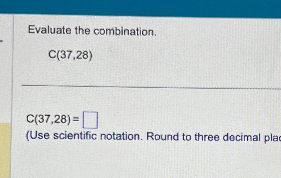Solved Evaluate the combination.C(37,28)C(37,28)=(Use | Chegg.com