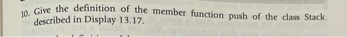 Solved 10. Give the definition of the member function push | Chegg.com