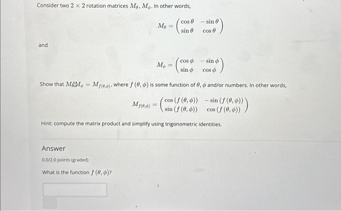 Solved Consider two 2×2 rotation matrices Mθ,Mϕ. In other | Chegg.com