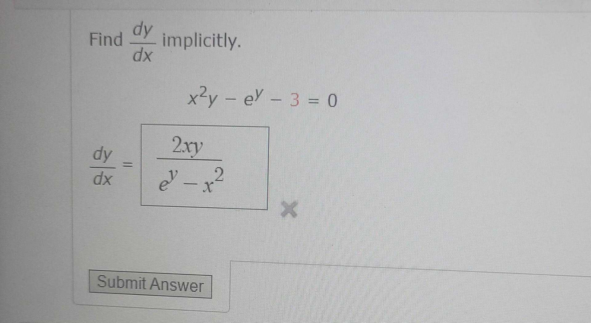 Solved Find dxdy implicitly. dxx2y−ey−3=0=x2−ey2xyFind dxdy | Chegg.com