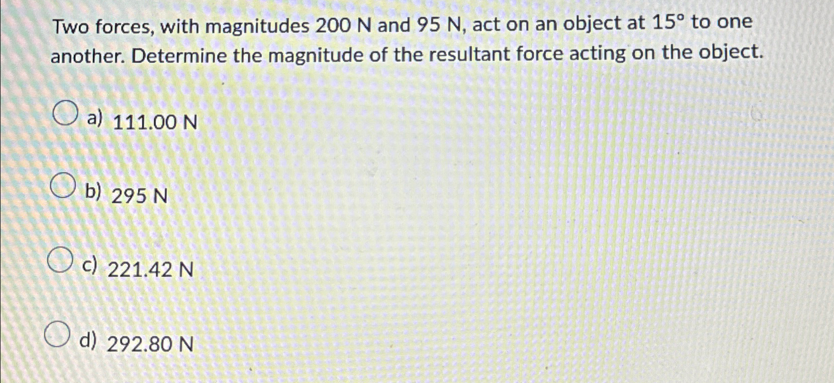 Solved Two Forces With Magnitudes 200n ﻿and 95n ﻿act On An