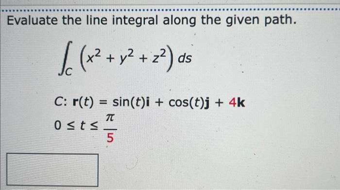 Solved Evaluate the line integral along the given path. | Chegg.com