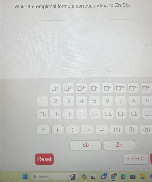 Solved Write the empirical formula corresponding to Zn3Sb2 | Chegg.com