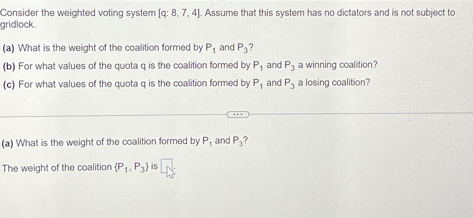 Solved Consider the weighted voting system [q: 8,7,4. | Chegg.com
