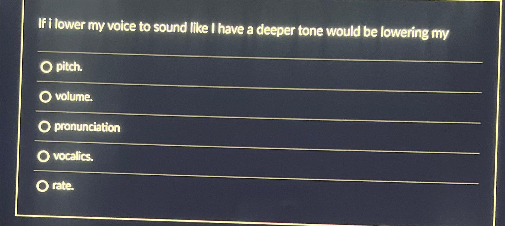 Solved If i lower my voice to sound like I have a deeper | Chegg.com