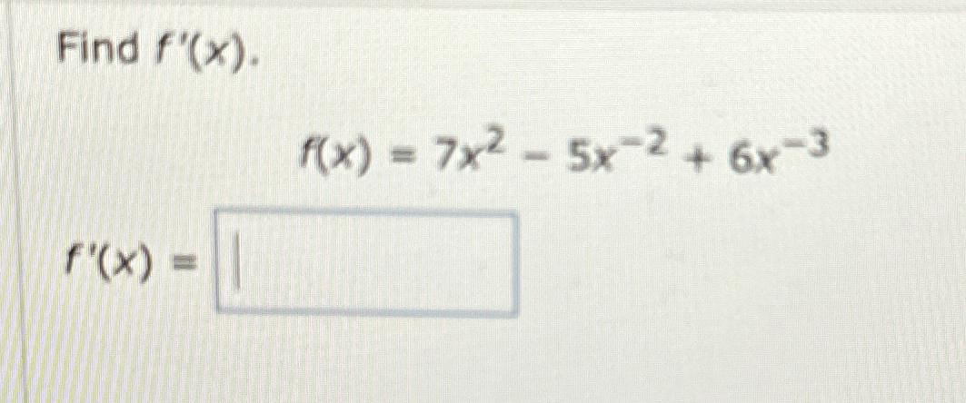 Solved Find f'(x).f(x)=7x2-5x-2+6x-3f'(x)= | Chegg.com