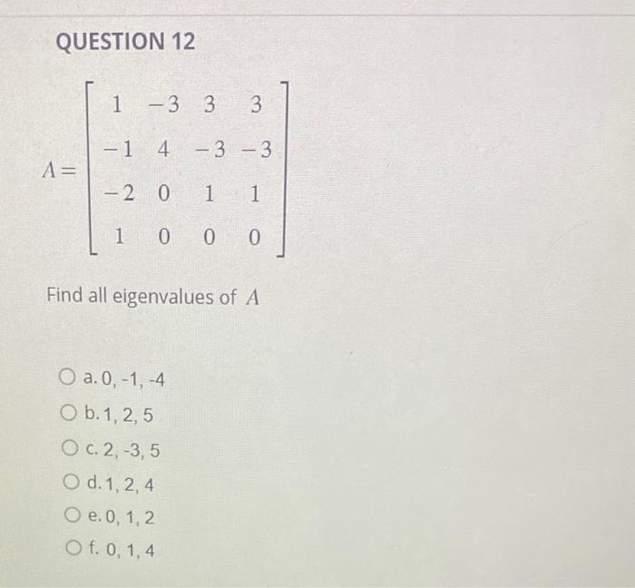 Solved Question 12 A⎣⎡1−1−21−34003−3103−310⎦⎤ Find All 