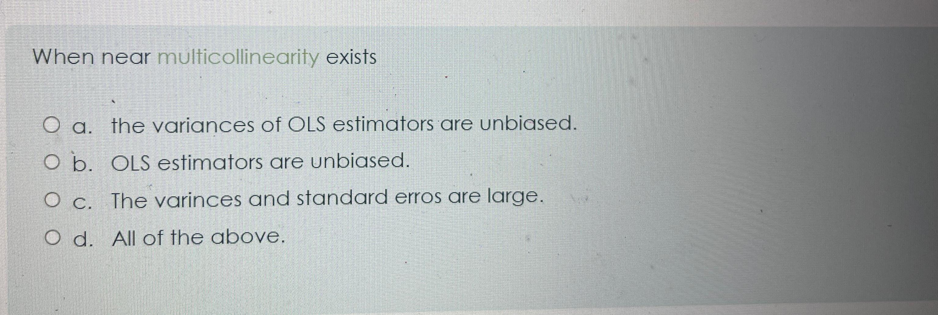 Solved When near multicollinearity existsa. ﻿the variances | Chegg.com