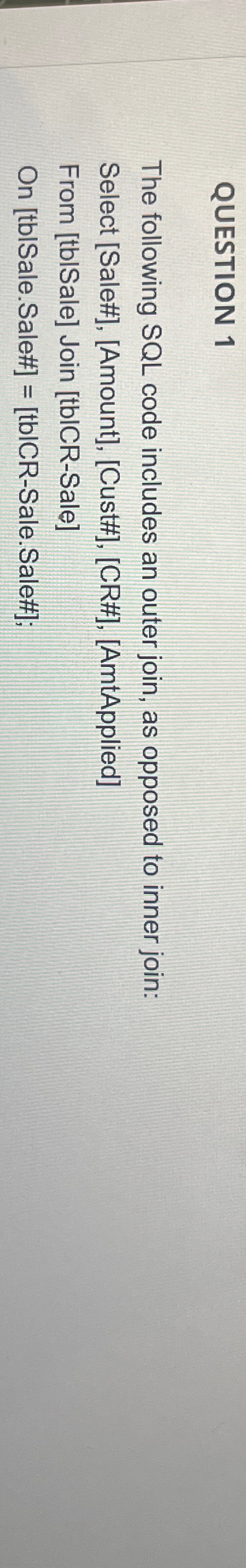 Solved QUESTION 1The following SQL code includes an outer | Chegg.com