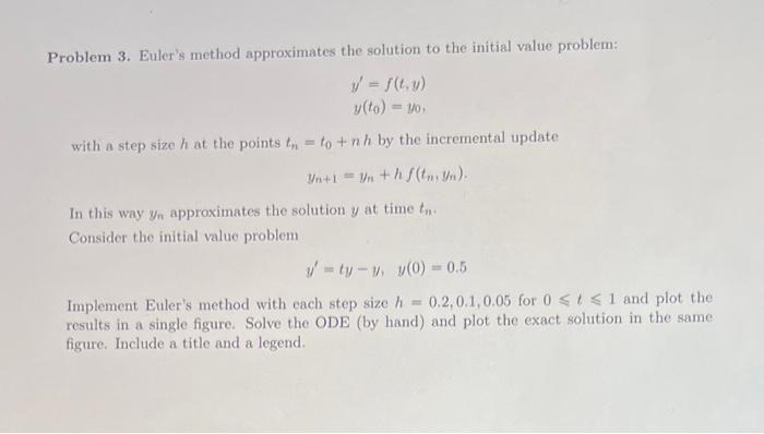 Solved Problem 3. Euler's method approximates the solution | Chegg.com