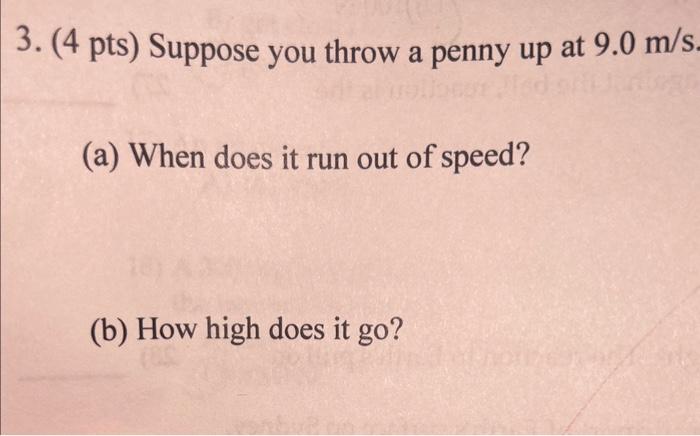 Solved (4 pts) Suppose you throw a penny up at 9.0 m/s. (a) | Chegg.com