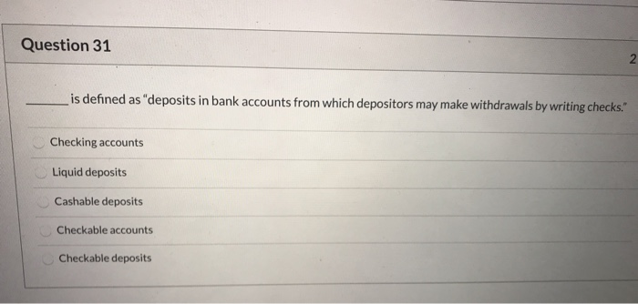 Solved Question 31 _is defined as "deposits in bank accounts | Chegg.com
