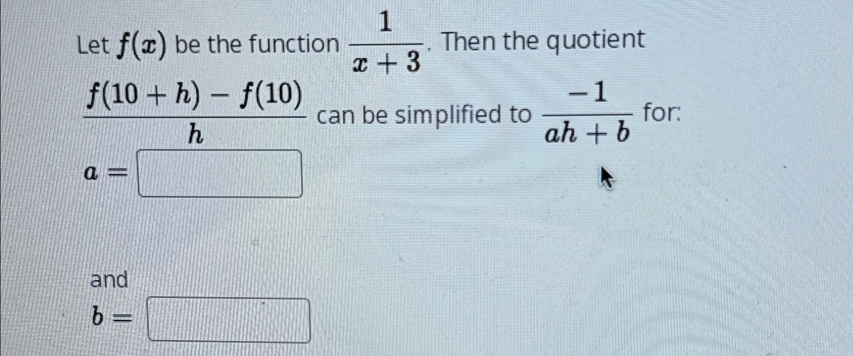 Solved Let f(x) be the function 1x+3. Then the quotient | Chegg.com Solved Let f(x) be the function 1x+3. Then the quotient | Chegg.com