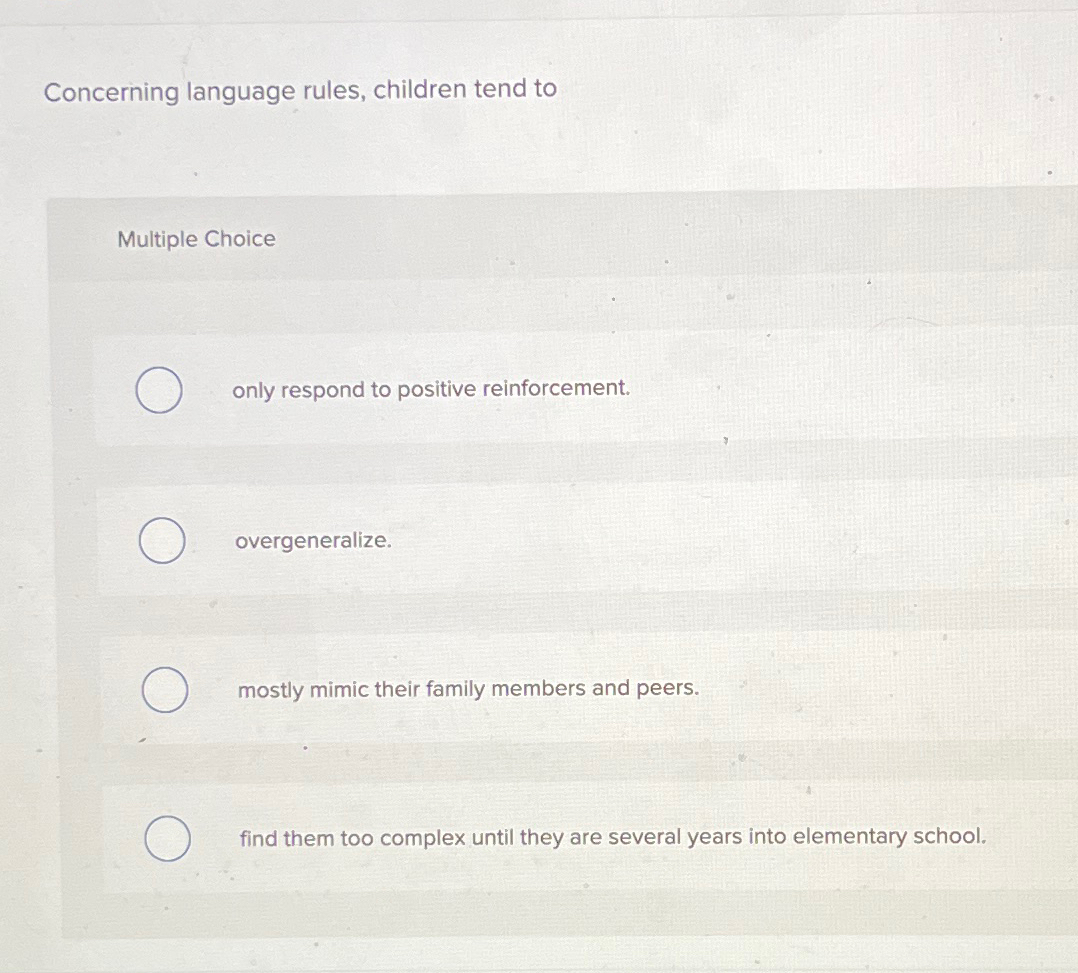 Solved Concerning language rules, children tend toMultiple | Chegg.com