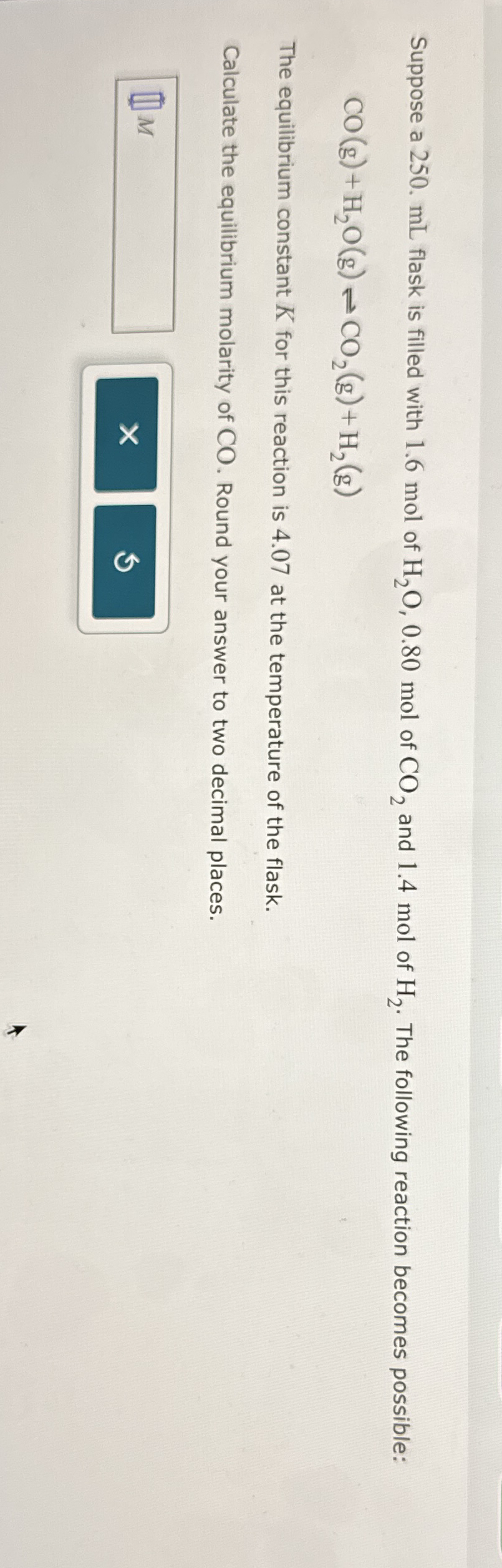 Solved Suppose a 250. ﻿mL flask is filled with 1.6 ﻿mol of | Chegg.com
